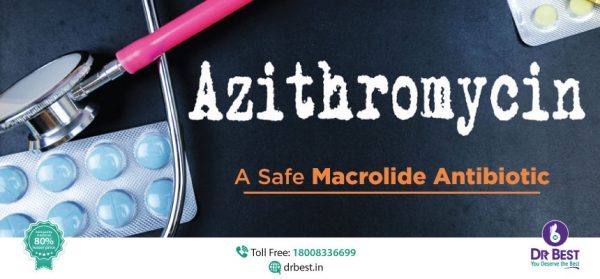 Azithromycin: A Safe Macrolide Antibiotics | Dr Best