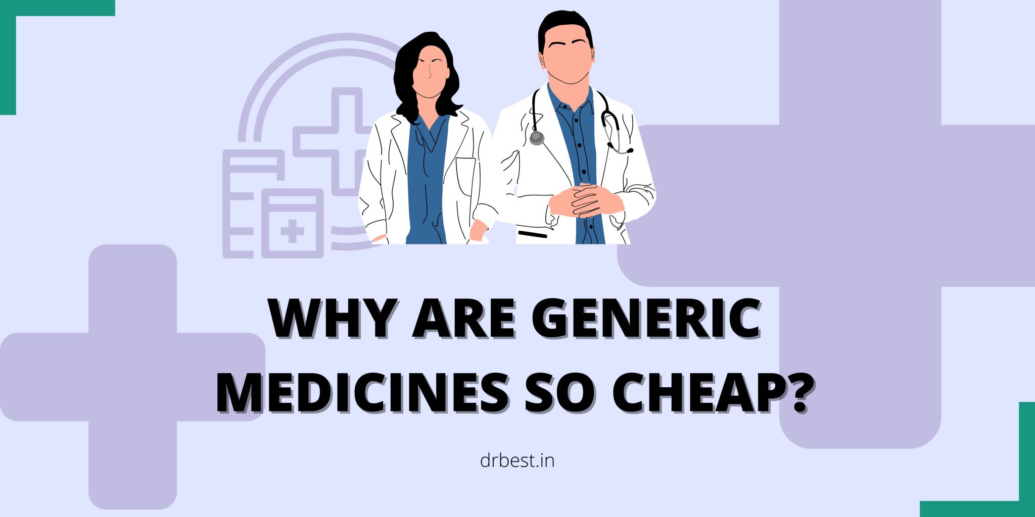 Why Are Generic Medicines So Cheap? - Dr Best