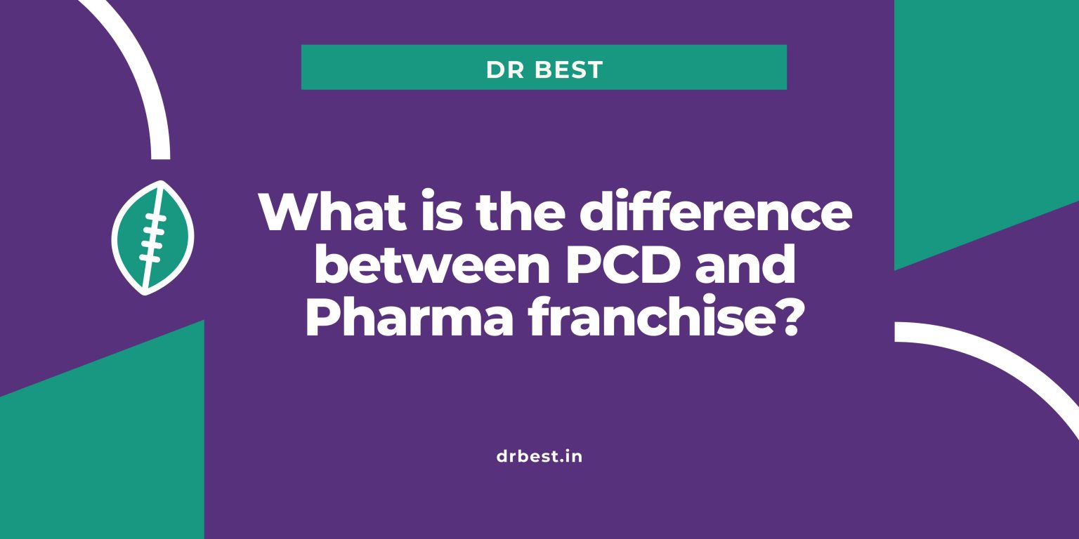 What Is The Difference Between PCD And Pharma Franchise? - Dr Best